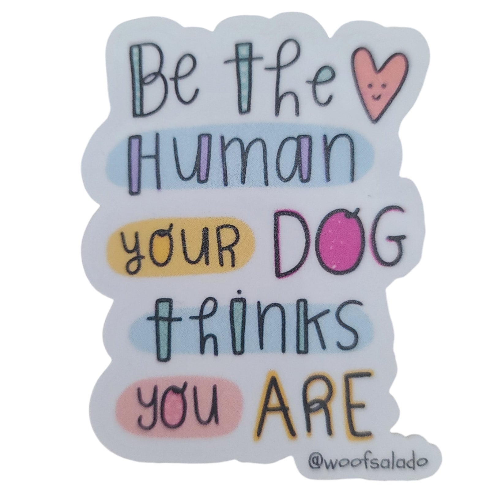 Be the Human Sticker | Woof Salado